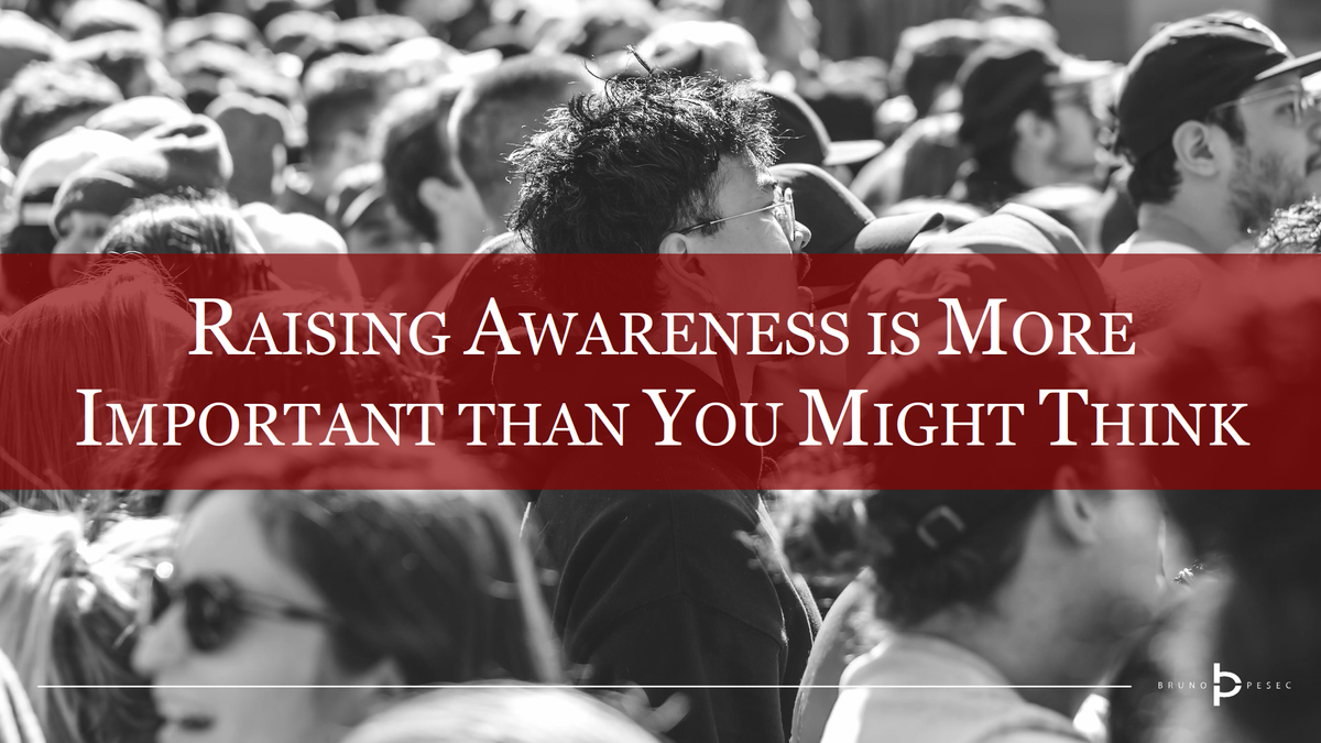 Raising awareness is more important than you might think