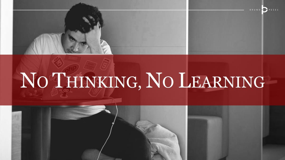 No thinking, no learning