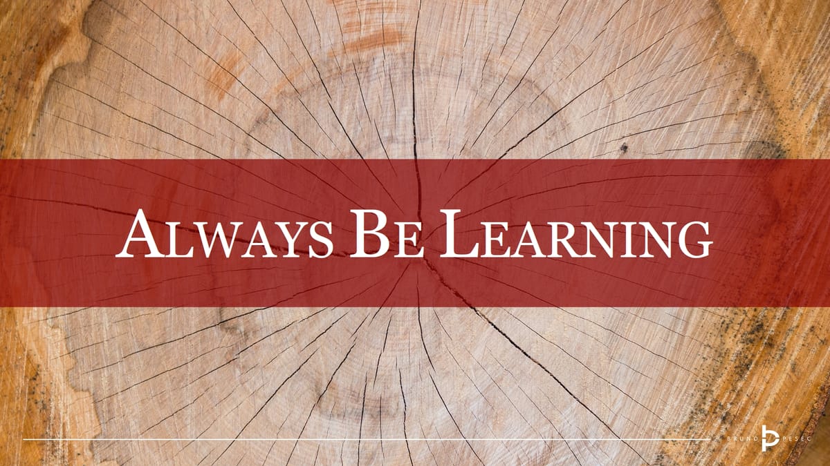 Always be learning