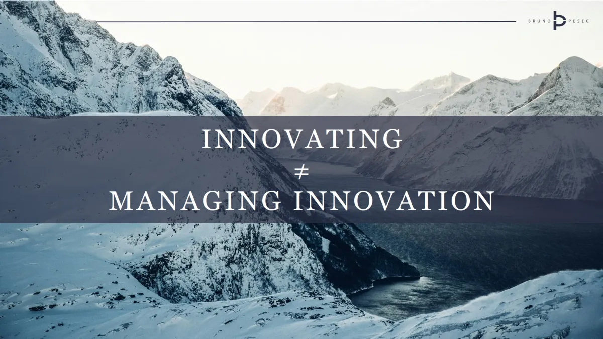 Innovating ≠ Managing Innovation