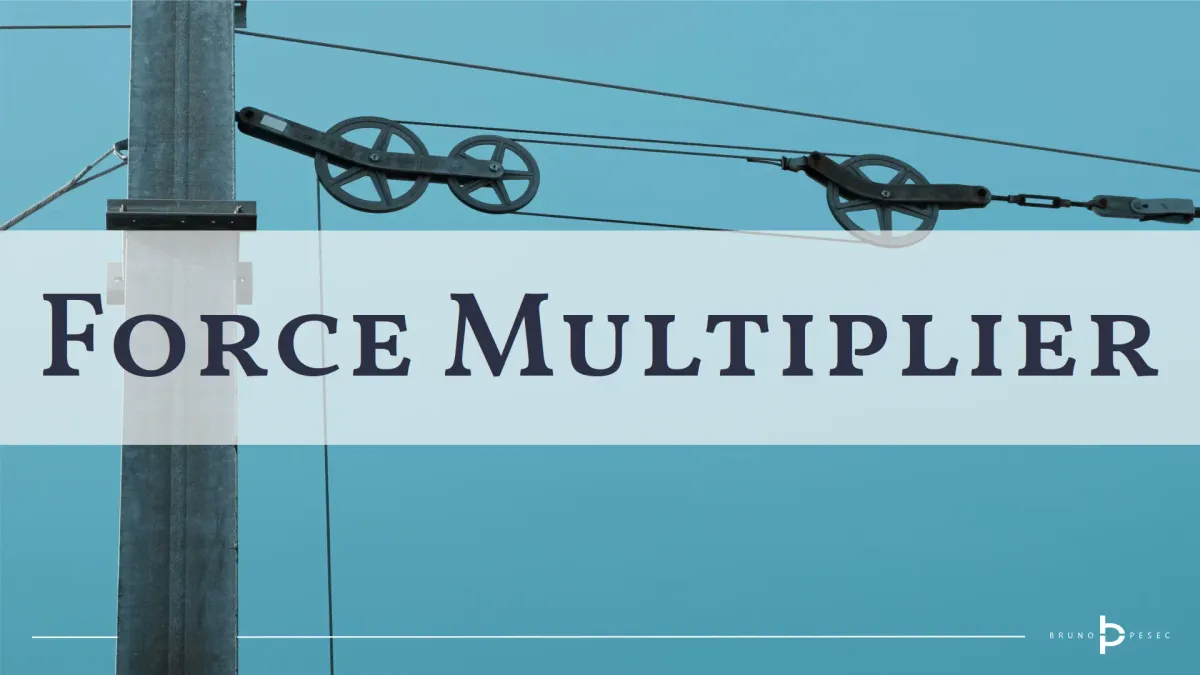 Force multiplier